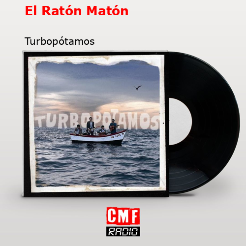 The story and meaning of the song 'El Ratón Matón - Turbopótamos