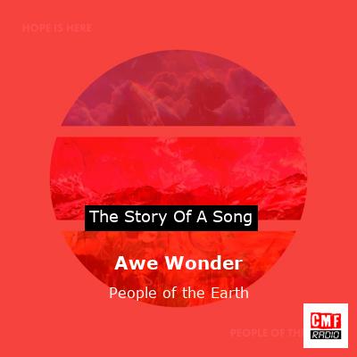 The story and meaning of the song 'Awe Wonder - People of the Earth