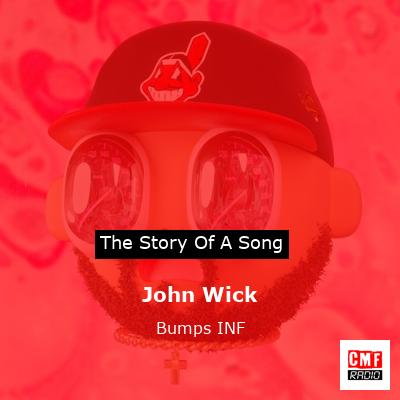 The story and meaning of the song 'John Wick - Bumps INF