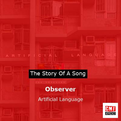The story and meaning of the song 'Observer - Artificial Language