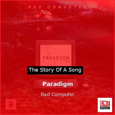 The story and meaning of the song 'Paradigm - Bad Computer