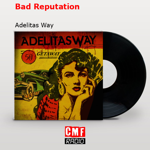 La historia y el significado de la canción 'Bad Reputation - Adelitas Way