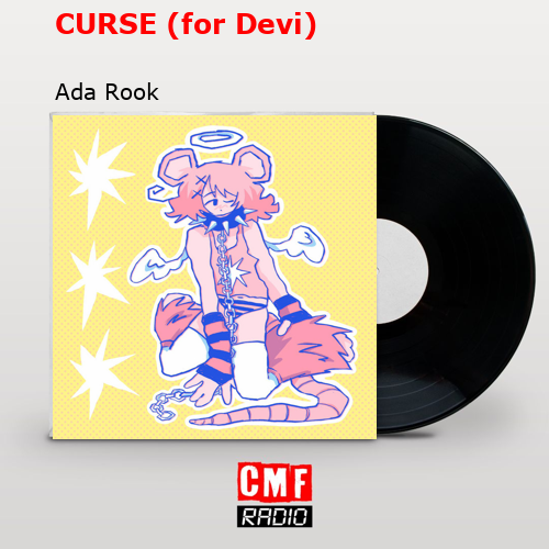 La historia y el significado de la canción 'CURSE (for Devi) Ada Rook