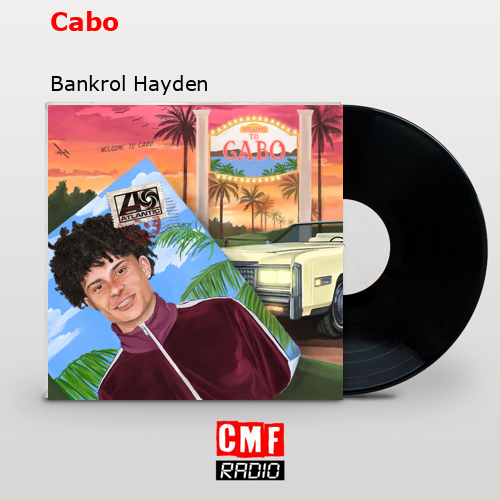 La historia y el significado de la canción 'Cabo - Bankrol Hayden
