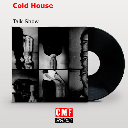 La historia y el significado de la canción 'Cold House - Talk Show