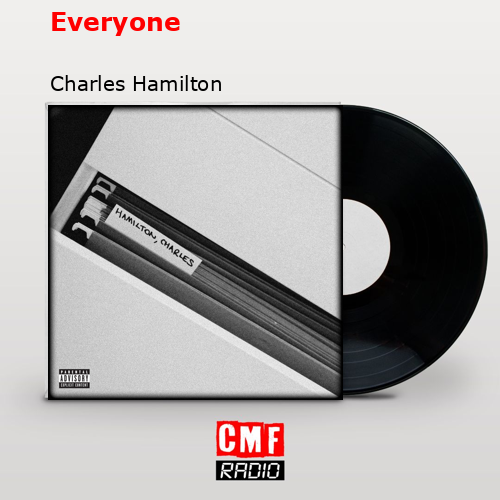La historia y el significado de la canción 'Everyone Charles Hamilton