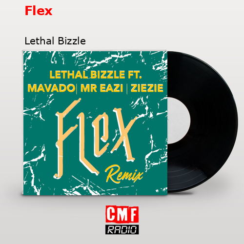 La historia y el significado de la canción 'Flex - Lethal Bizzle La historia y el significado de la canción 'Flex - Lethal Bizzle