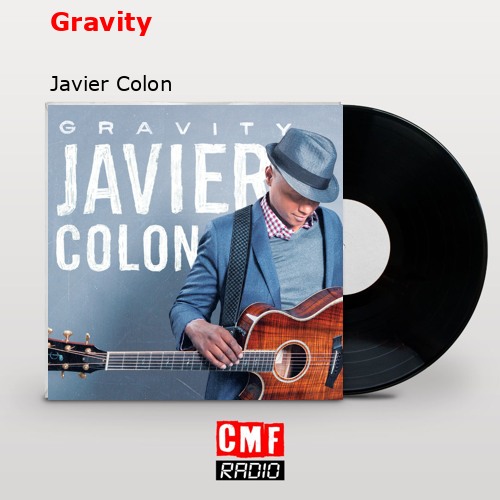 La historia y el significado de la canción 'Gravity - Javier Colon La historia y el significado de la canción 'Gravity - Javier Colon