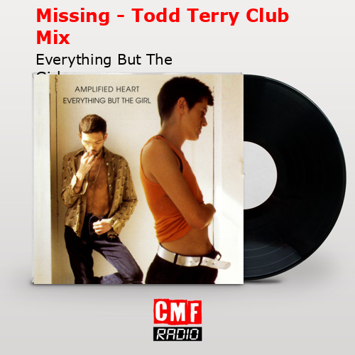 La historia y el significado de la canción 'Missing - Todd Terry Club Mix - Everything But The ...