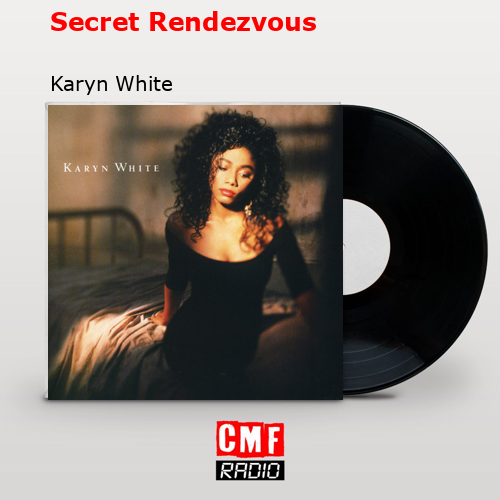La historia y el significado de la canción 'Secret Rendezvous - Karyn White