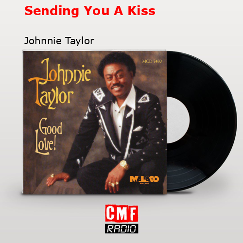 La historia y el significado de la canción 'Sending You A Kiss - Johnnie Taylor