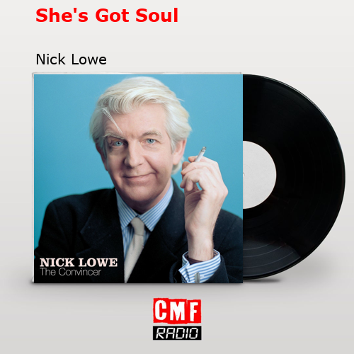 La historia y el significado de la canción 'She's Got Soul - Nick Lowe