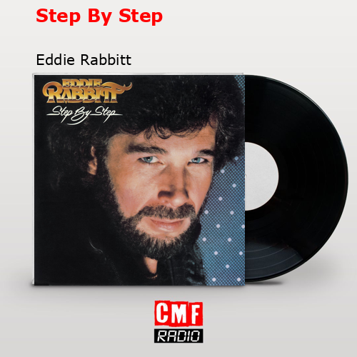 La historia y el significado de la canción 'Step By Step - Eddie Rabbitt