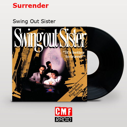 La historia y el significado de la canción 'Surrender - Swing Out Sister
