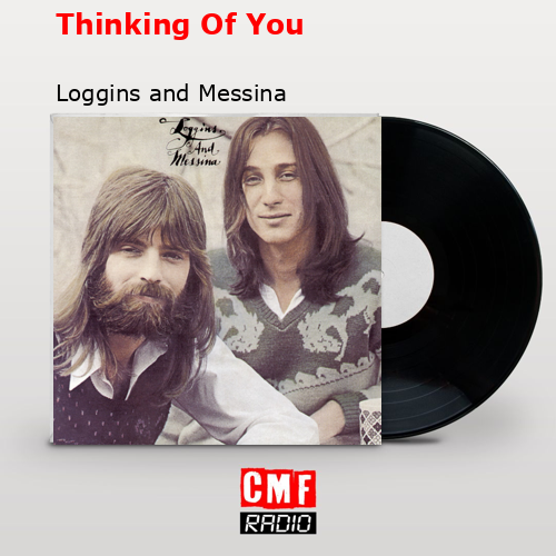 La historia y el significado de la canción 'Thinking Of You - Loggins and Messina