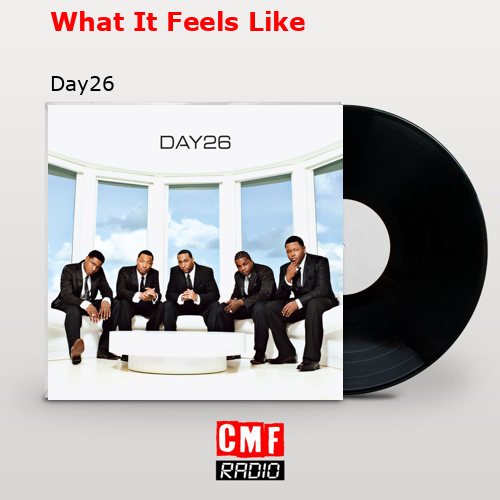 La historia y el significado de la canción 'What It Feels Like - Day26