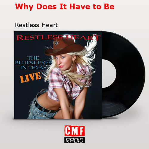 La historia y el significado de la canción 'Why Does It Have to Be - Restless Heart