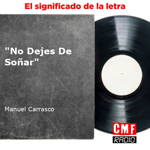 La historia y el significado de la canción '"No Dejes De Soñar ...