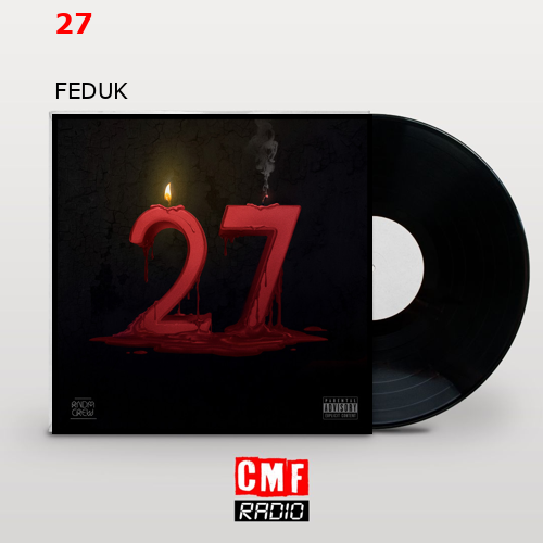 La historia y el significado de la canción '27 - FEDUK