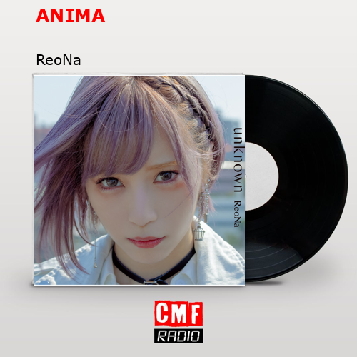La historia y el significado de la canción 'ANIMA - ReoNa