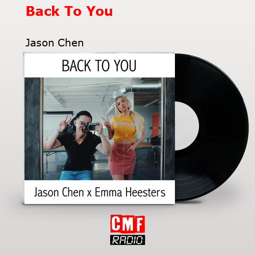 La historia y el significado de la canción 'Back To You - Jason Chen