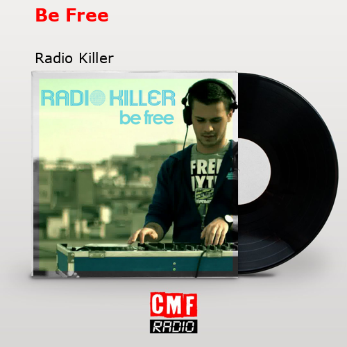 La historia y el significado de la canción 'Be Free - Radio Killer