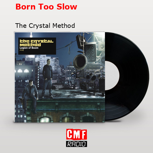 La historia y el significado de la canción 'Born Too Slow - The Crystal Method
