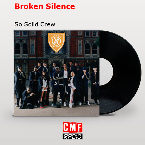 La historia y el significado de la canción 'Broken Silence - So Solid Crew