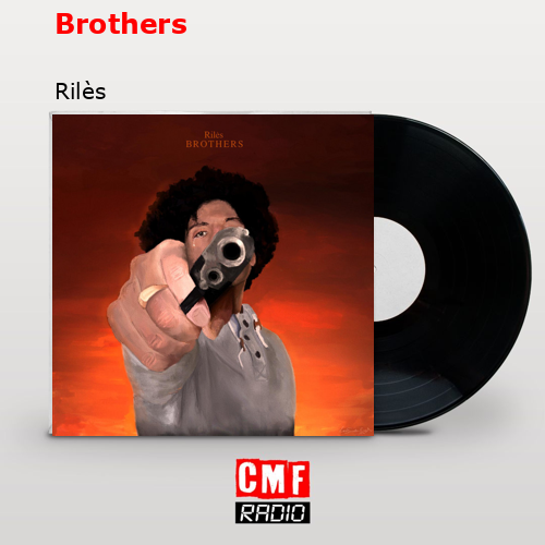 La historia y el significado de la canción 'Brothers - Rilès