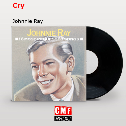 La historia y el significado de la canción 'Cry - Johnnie Ray