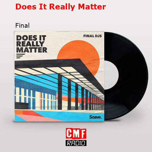 La historia y el significado de la canción 'Does It Really Matter - Final