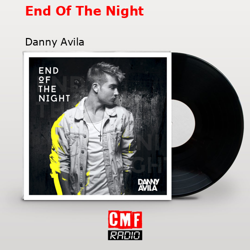 La historia y el significado de la canción 'End Of The Night - Danny Avila