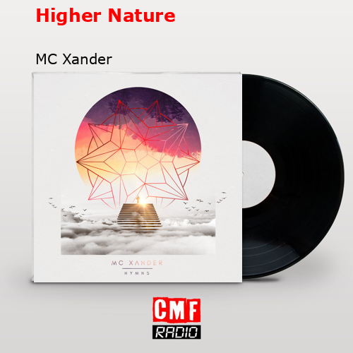 La historia y el significado de la canción 'Higher Nature - MC Xander La historia y el significado de la canción 'Higher Nature - MC Xander