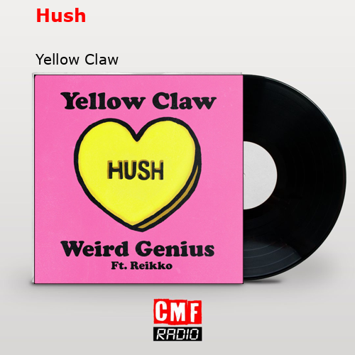 La Historia Y El Significado De La Canción Hush Yellow Claw