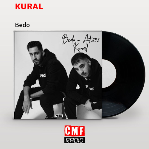 La historia y el significado de la canción 'KURAL - Bedo