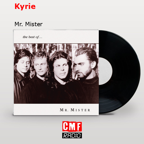 La historia y el significado de la canción 'Kyrie - Mr. Mister