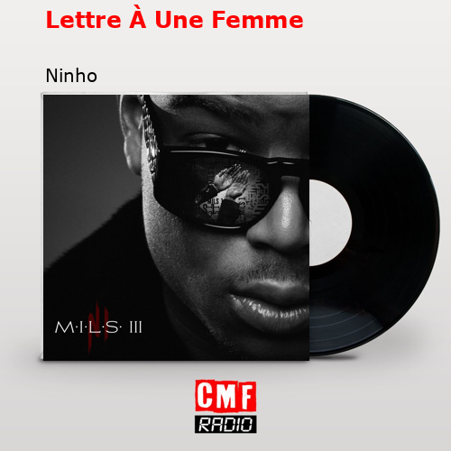 La historia y el significado de la canción 'Lettre À Une Femme - Ninho