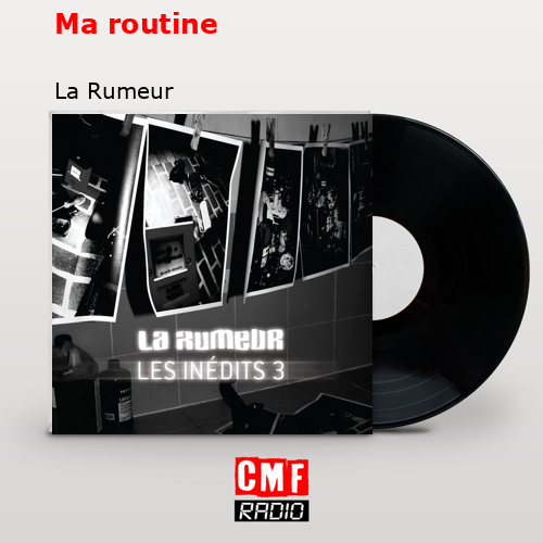 La historia y el significado de la canción 'Ma routine - La Rumeur