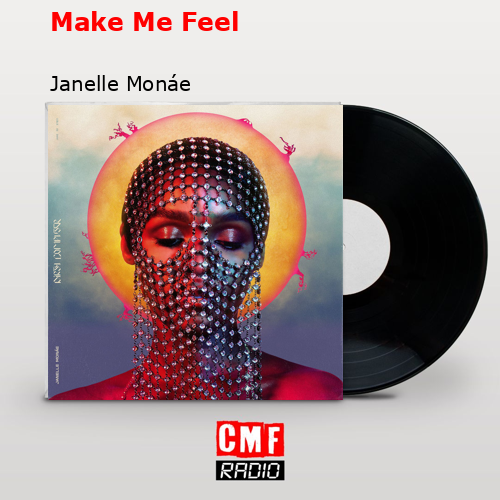 La historia y el significado de la canción 'Make Me Feel - Janelle Monáe La historia y el significado de la canción 'Make Me Feel - Janelle Monáe