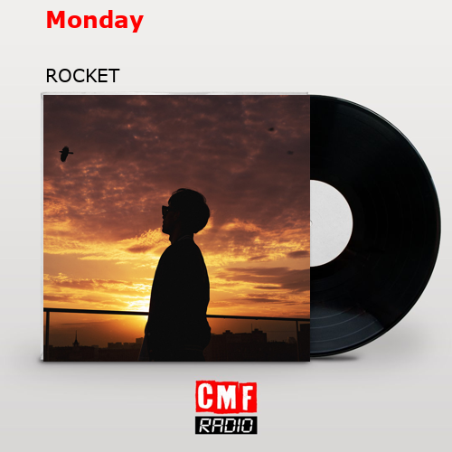 La historia y el significado de la canción 'Monday - ROCKET