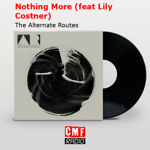 La historia y el significado de la canción 'Nothing More (feat Lily Costner) - The Alternate ...