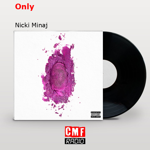 La historia y el significado de la canción 'Only - Nicki Minaj