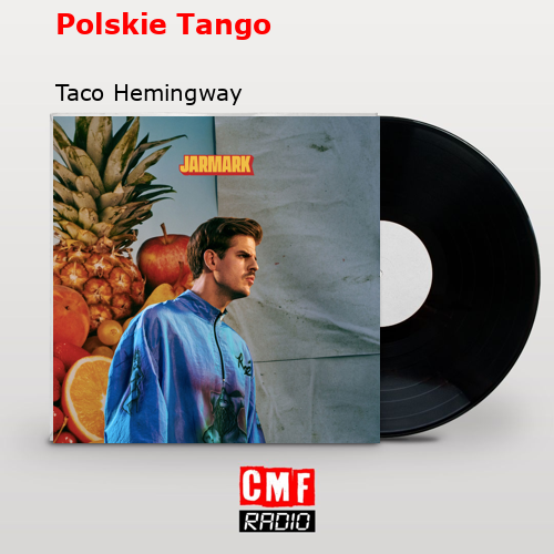 La historia y el significado de la canción 'Polskie Tango - Taco Hemingway