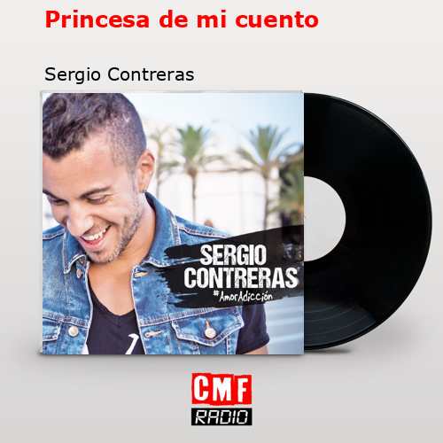 La historia y el significado de la canción 'Princesa de mi cuento - Sergio Contreras