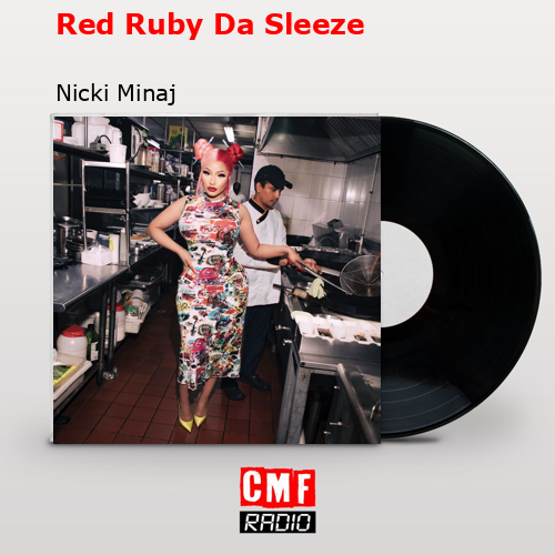 La historia y el significado de la canción 'Red Ruby Da Sleeze - Nicki Minaj