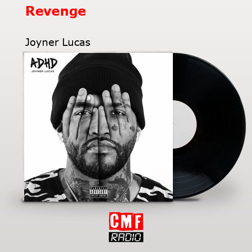 La historia y el significado de la canción 'Revenge - Joyner Lucas