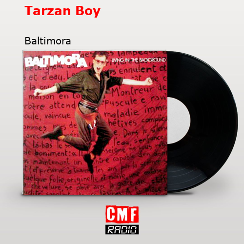 La historia y el significado de la canción 'Tarzan Boy - Baltimora