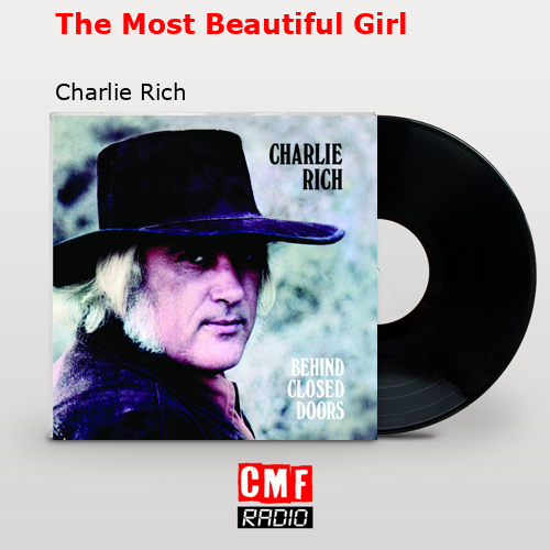 La historia y el significado de la canción 'The Most Beautiful Girl - Charlie Rich