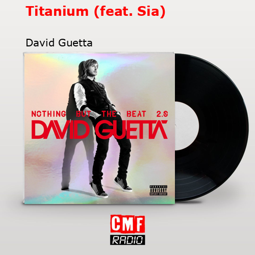 La historia y el significado de la canción 'Titanium (feat. Sia) - David Guetta