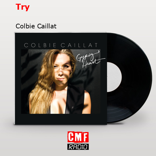 La historia y el significado de la canción 'Try - Colbie Caillat